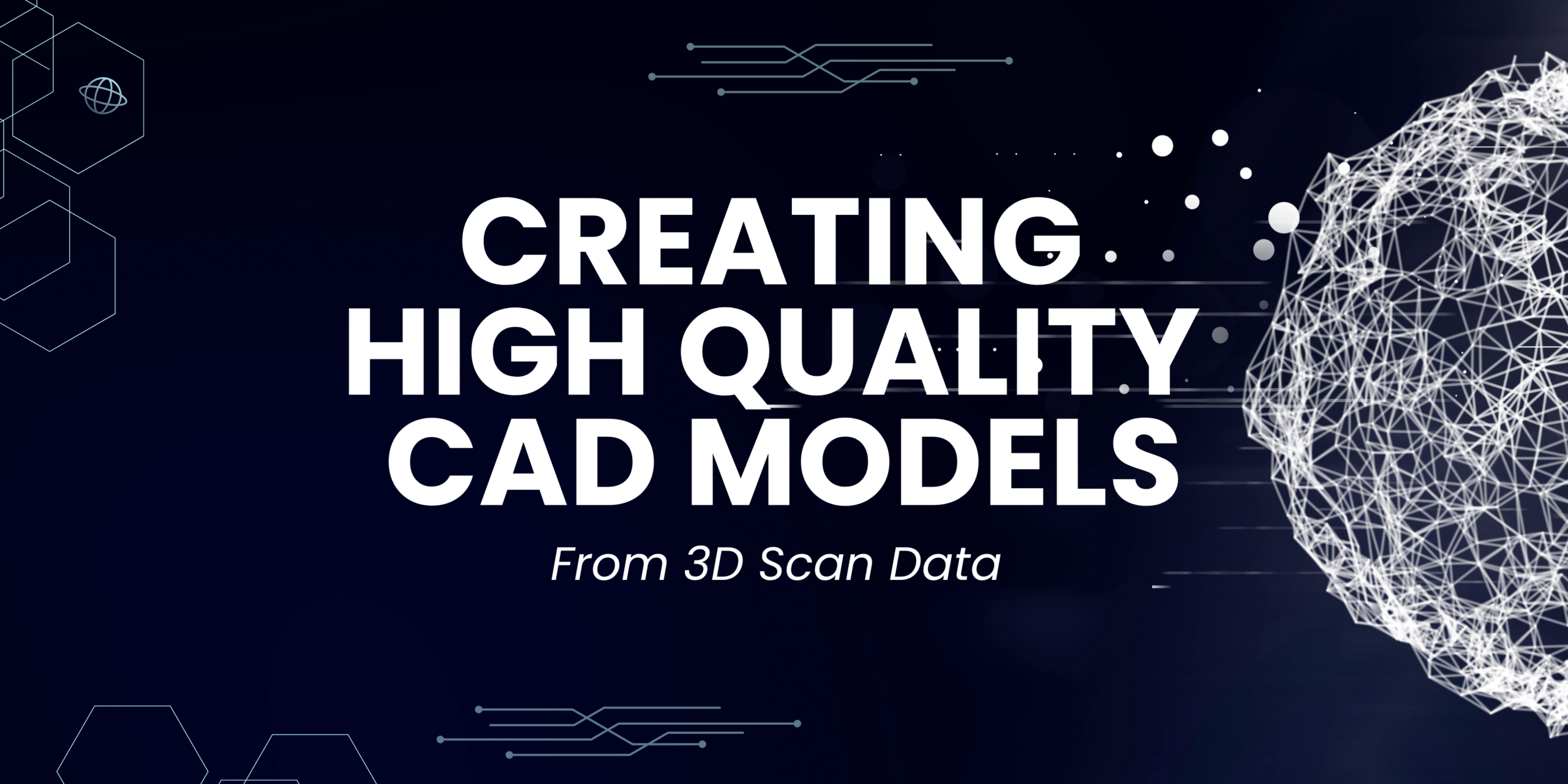 Step-by-Step: Creating High-Quality CAD Models from 3D Scan Data - OTS